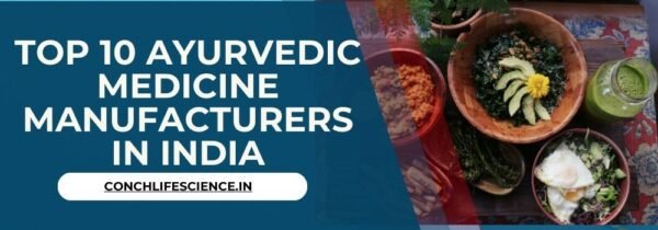 Top 10 Ayurvedic Medicine Manufacturers in India - Conch Lifescience