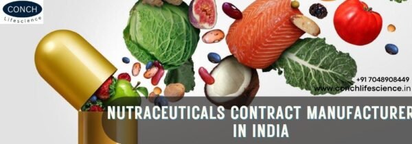 Best Nutraceutical Contract Manufacturing Company in India - Conch Lifescience